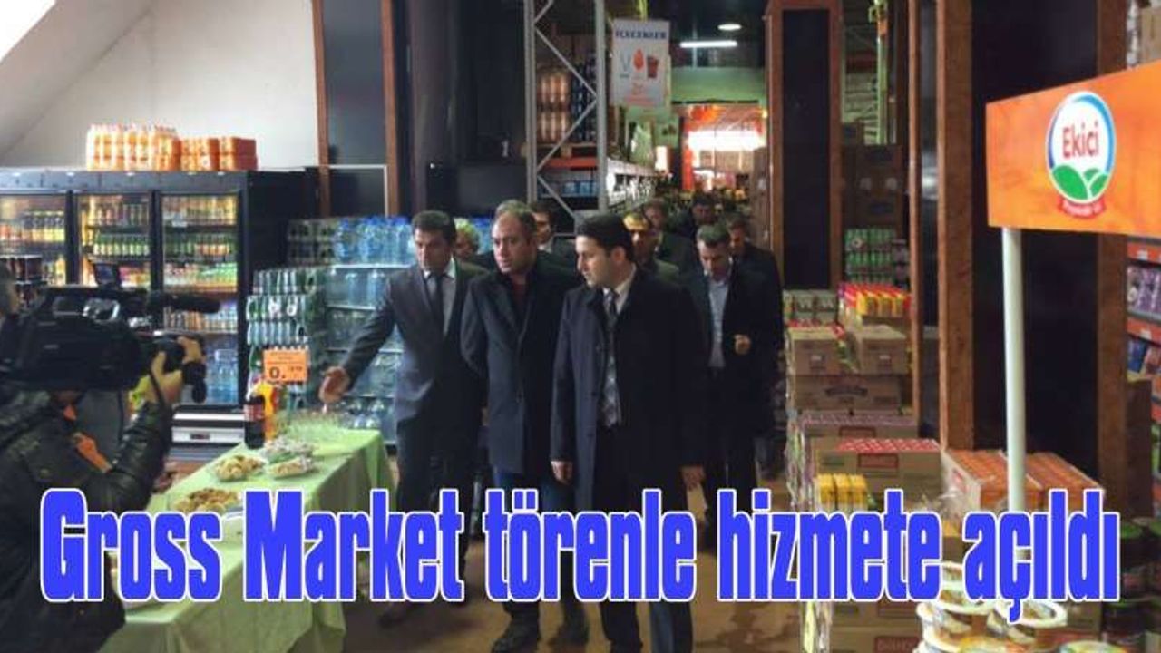 Gross Market törenle hizmete açıldı - Hürsöz Gazetesi