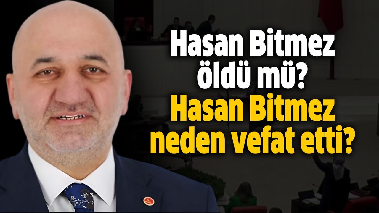 Hasan Bitmez öldü mü? Hasan Bitmez neden vefat etti? - Hürsöz Gazetesi
