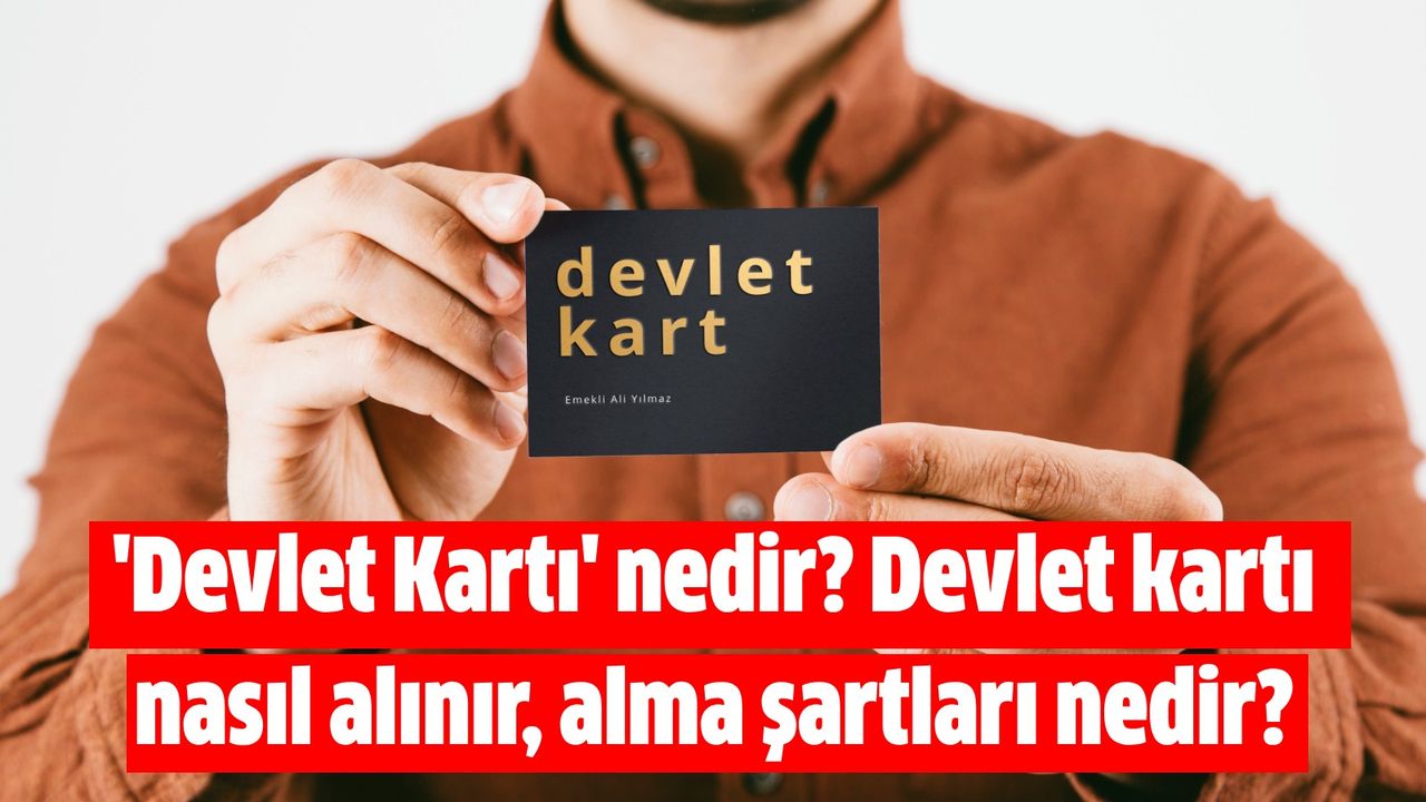Emeklilere ve asgari ücretlilere verilecek 'Devlet Kartı' nedir? Devlet kartı nasıl alınır, alma ...