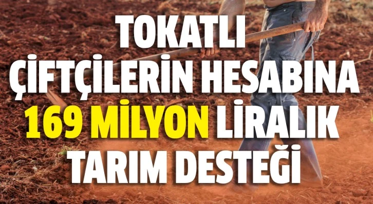 TOKATLI ÇİFTÇİLERİN HESABINA 169 MİLYON LİRALIK TARIM DESTEĞİ - Hürsöz ...