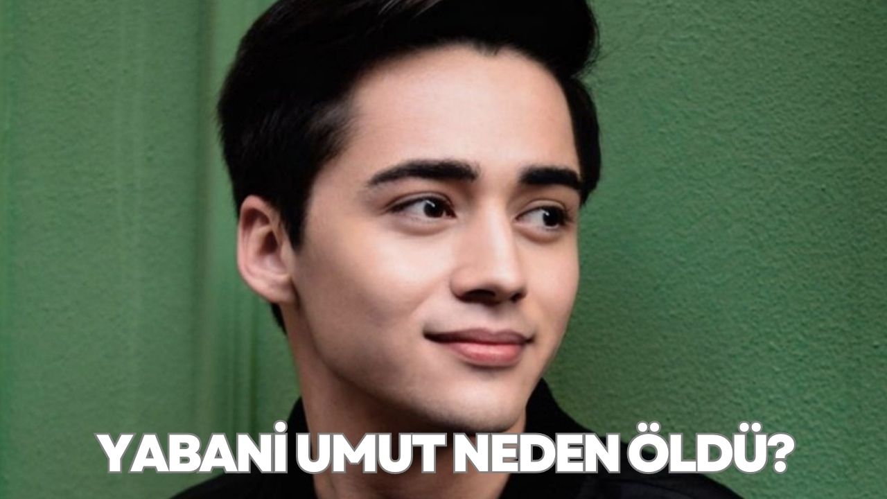 Yabani Umut Neden Öldü? Yabani Umut neden diziden ayrılıyor? - Hürsöz ...