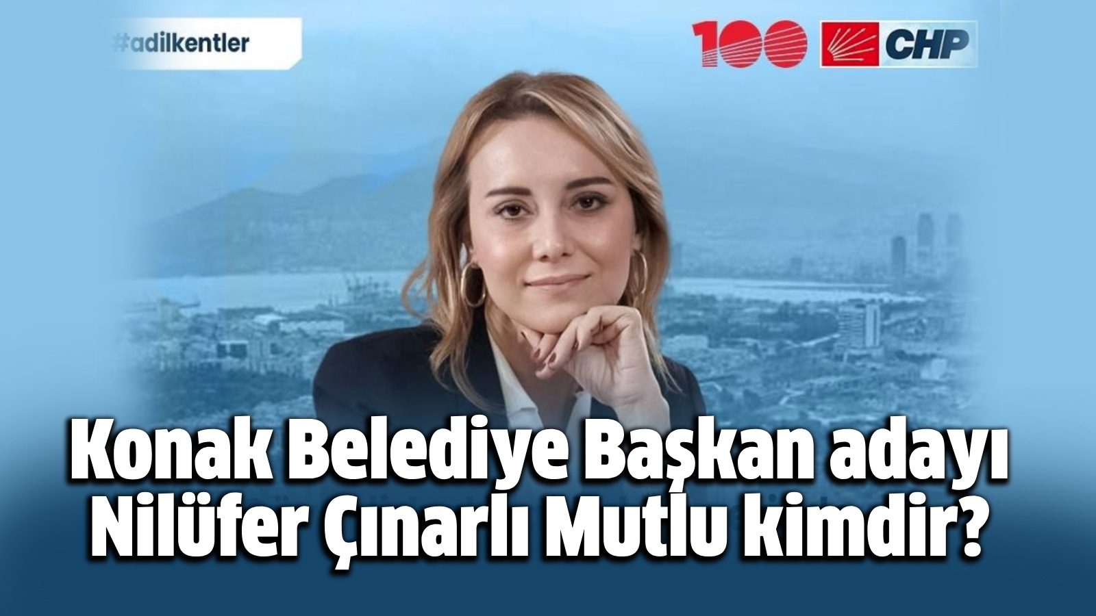 Konak Belediye Başkan adayı Nilüfer Çınarlı Mutlu kaç yaşında, ne iş ...