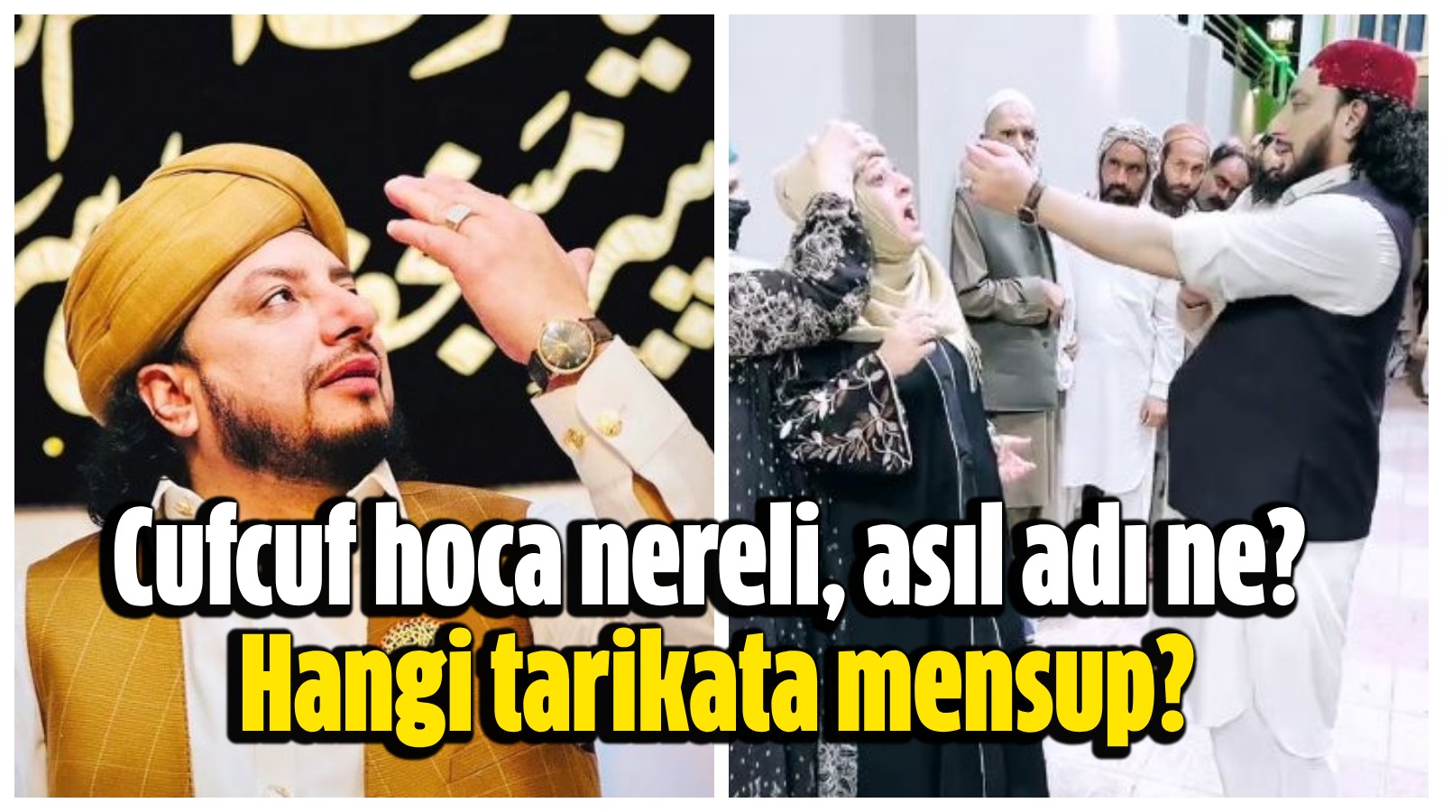 Cufcuf, çufçuf, dufduf hoca nereli, asıl adı ne, hangi tarikata mensup ...