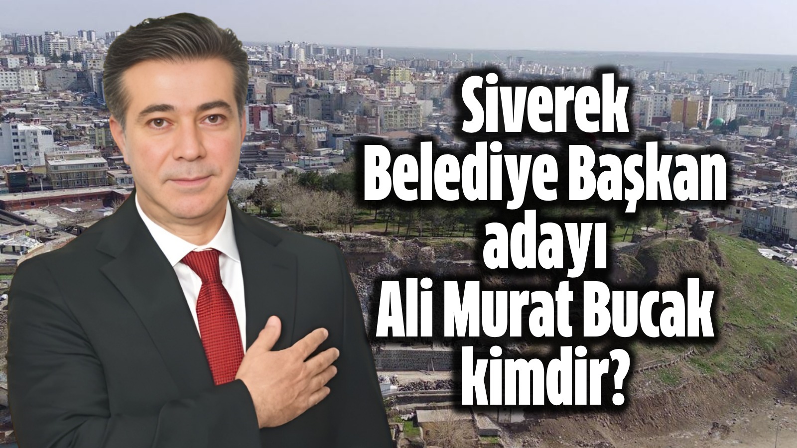 Siverek Belediye Başkan adayı Ali Murat Bucak kimdir? - Hürsöz Gazetesi