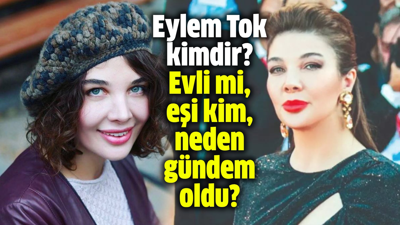Eylem Tok evli mi, eşi kim, neden gündemde? - Hürsöz Gazetesi