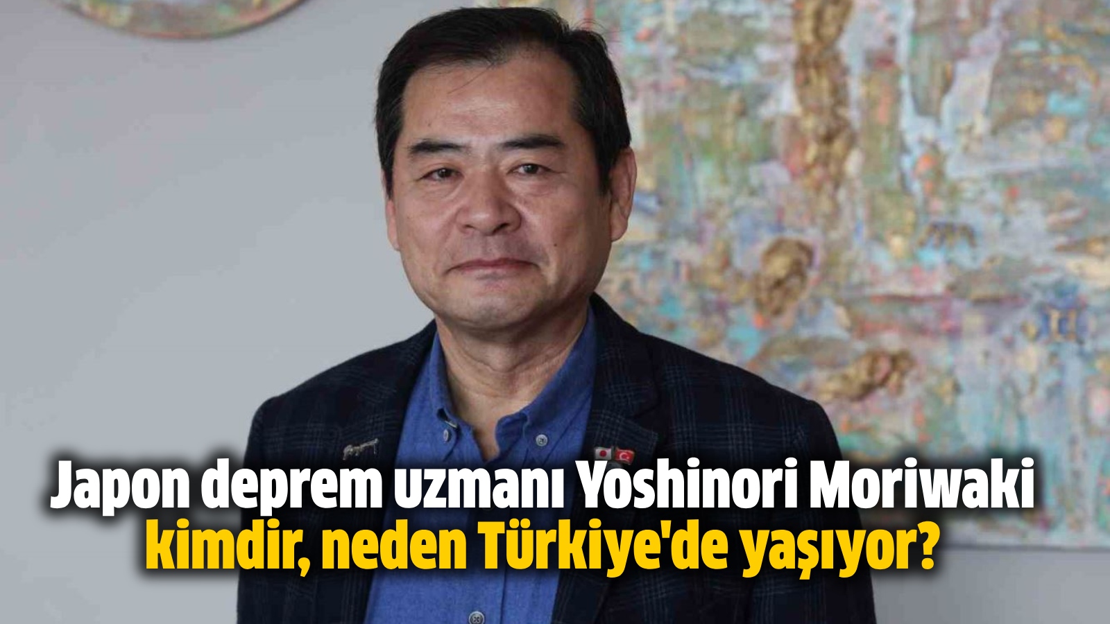 Japon deprem uzmanı Yoshinori Moriwaki neden Türkiye'de yaşıyor, kimdir ... Japon deprem uzmanı Yoshinori Moriwaki neden Türkiye'de yaşıyor, kimdir ...