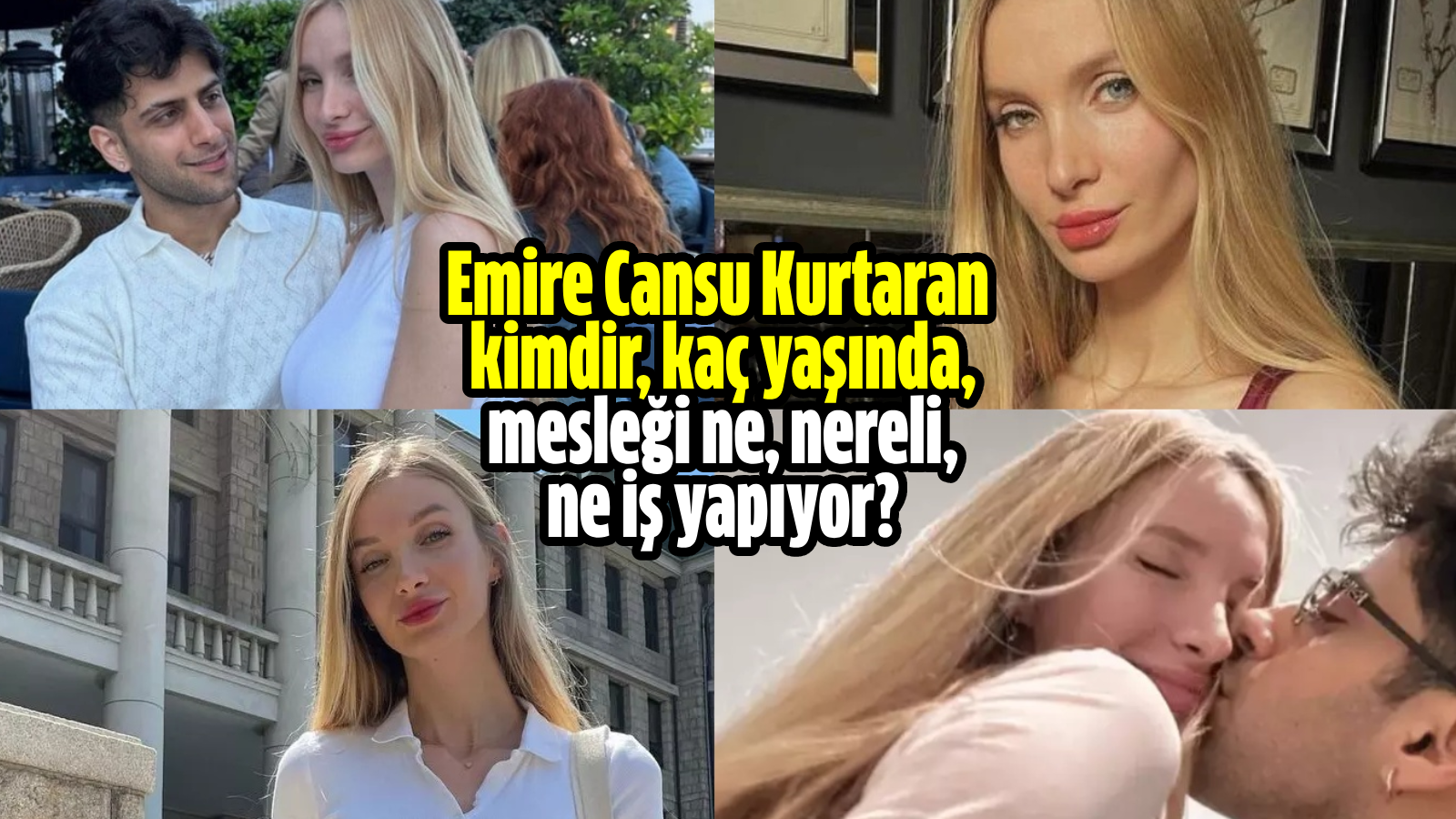 Emire Cansu Kurtaran kimdir, kaç yaşında, mesleği ne, nereli, ne iş ...