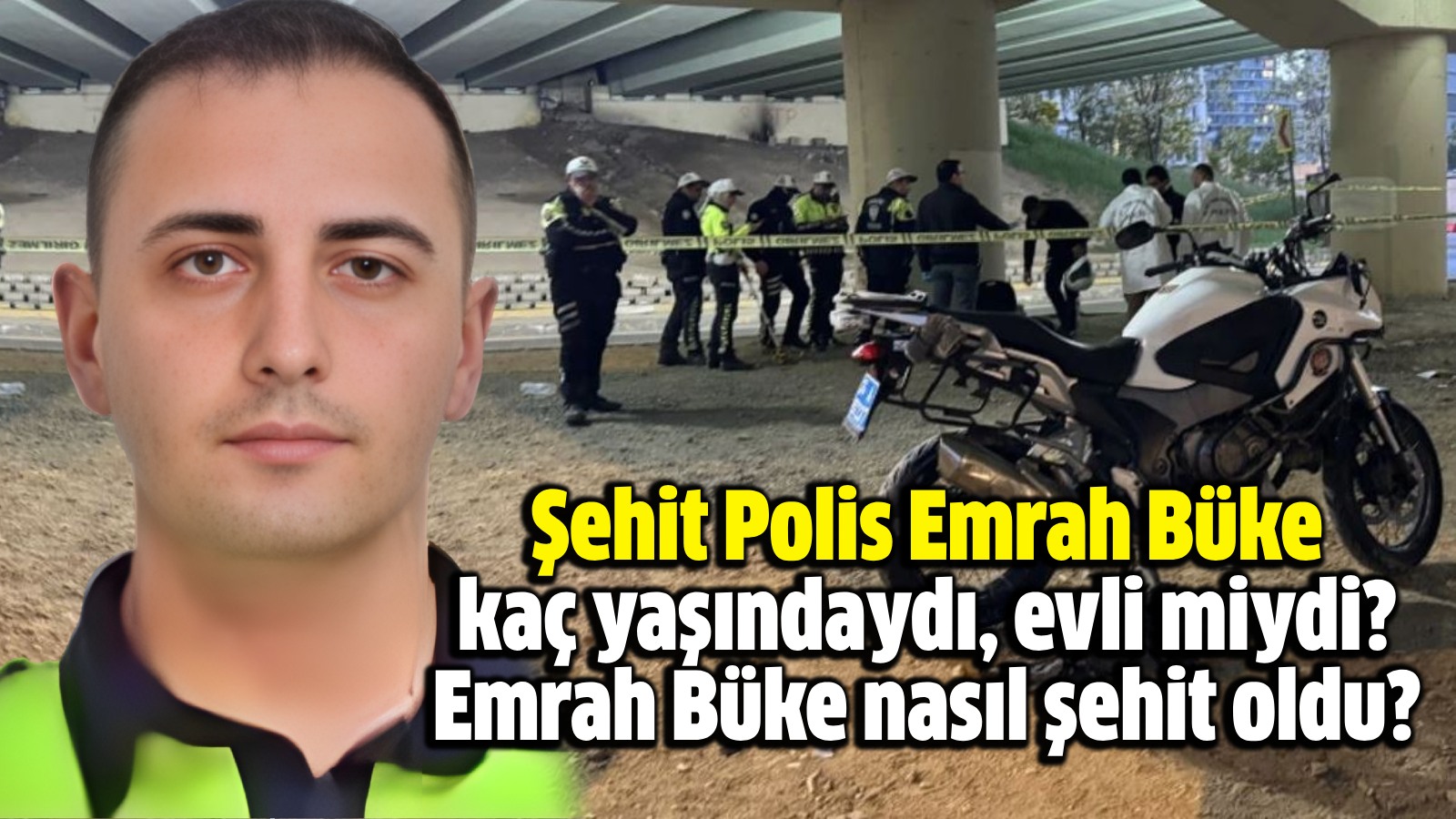 Şehit Polis Emrah Büke kaç yaşındaydı, evli miydi? Emrah Büke nasıl ...