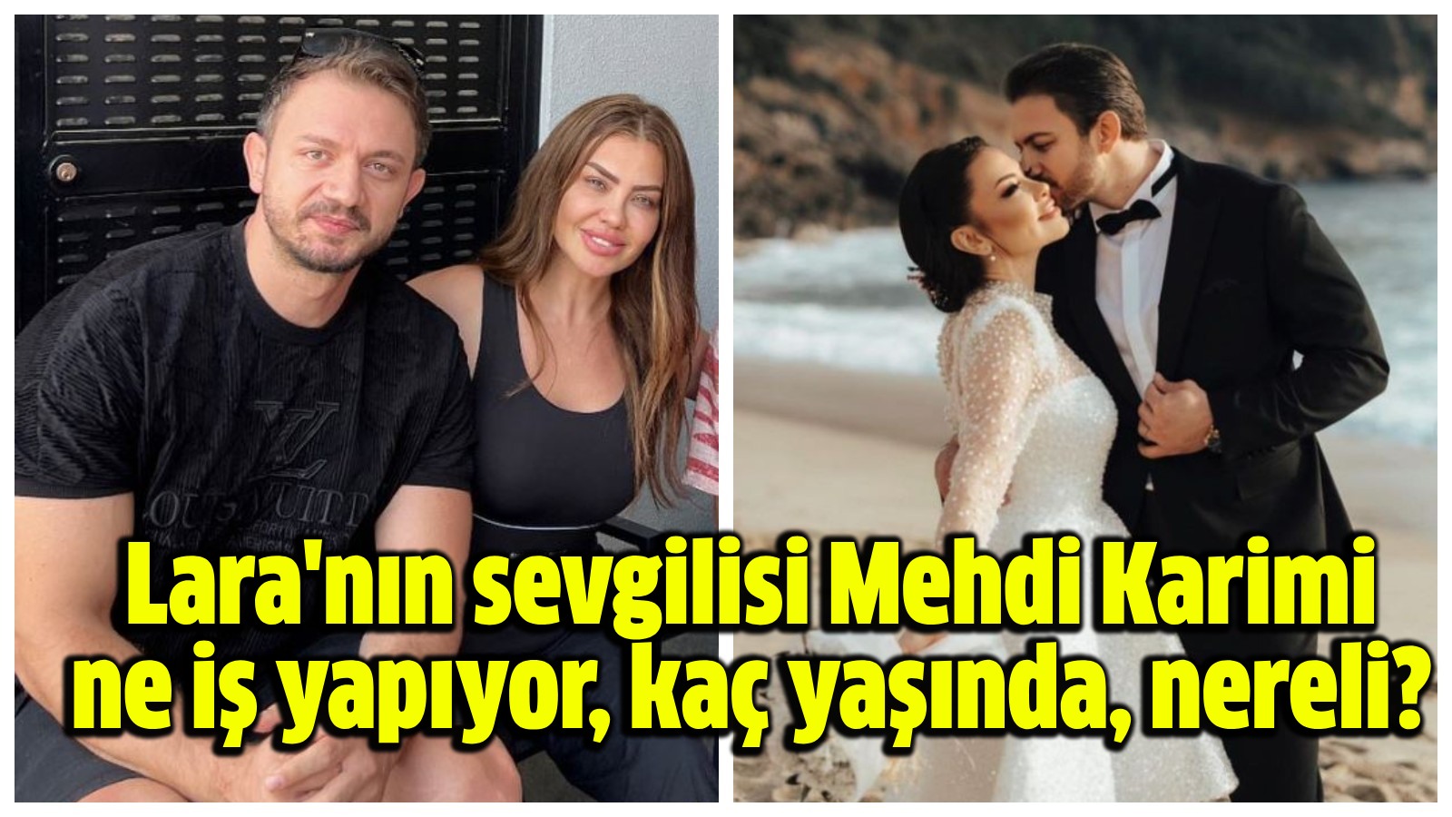 Lara'nın sevgilisi Mehdi Karimi ne iş yapıyor, kaç yaşında, nereli ...