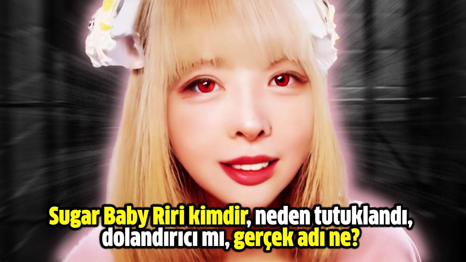 Sugar Baby Riri kimdir, neden tutuklandı, dolandırıcı mı, gerçek adı ne ...