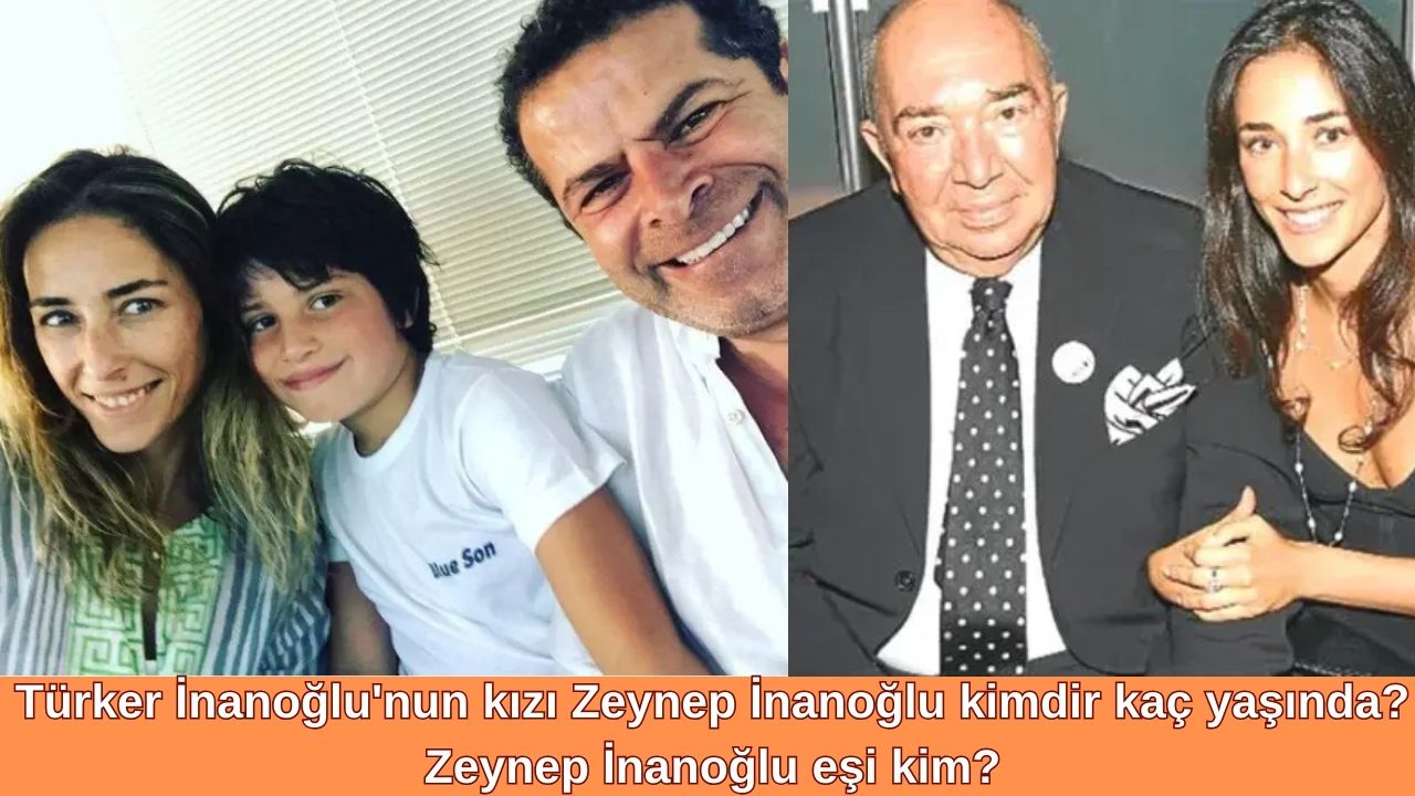 Türker İnanoğlu'nun kızı Zeynep İnanoğlu kimdir ne iş yapar, kaç ...