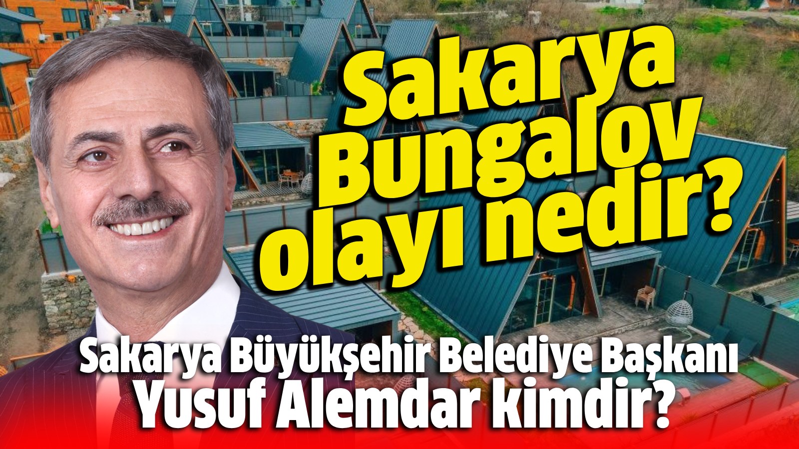 Sakarya Bungalov olayı nedir? Sakarya Büyükşehir Belediye Başkanı Yusuf ... Sakarya Bungalov olayı nedir? Sakarya Büyükşehir Belediye Başkanı Yusuf ...