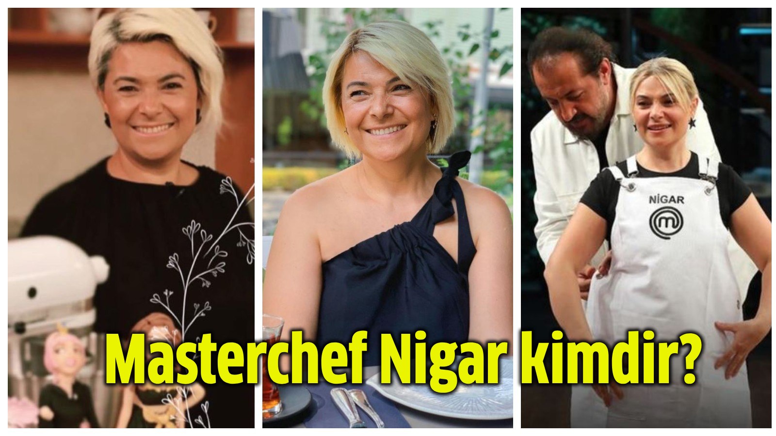 Masterchef Nigar Akyıldız nereli, mesleği ne, kaç yaşında? Masterchef ...